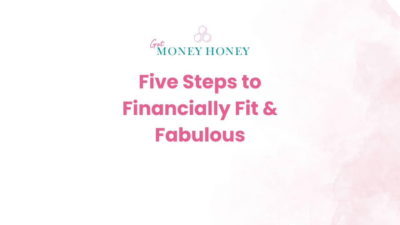 5 Steps to Financially Fit & Fabulous Live Masterclass