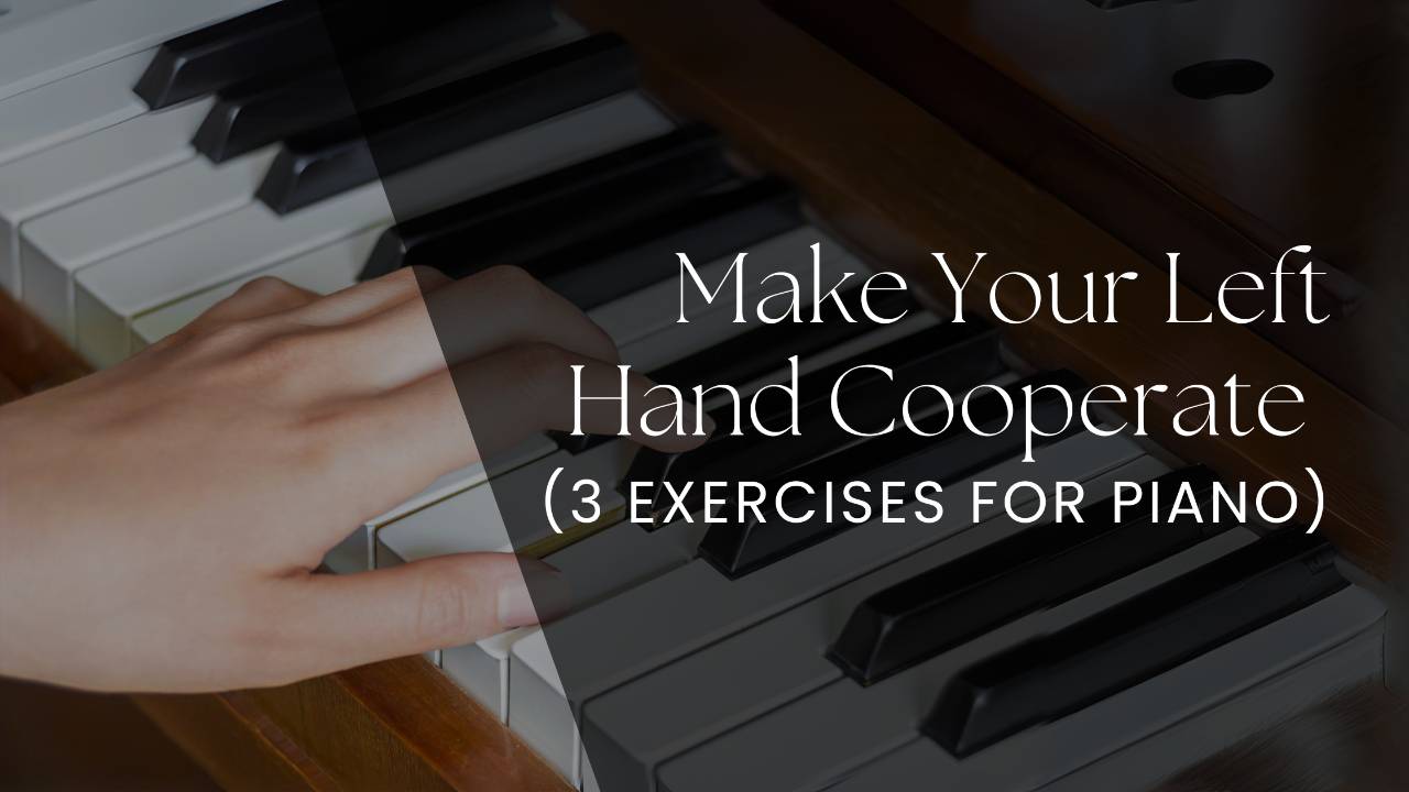 Make Your Left Hand Cooperate (3 Exercises for Piano)
