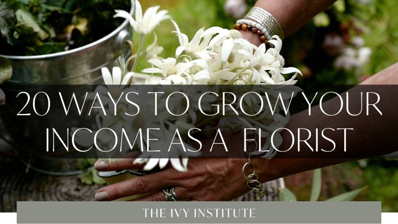 20 Ways to Grow your Income as a Florist
