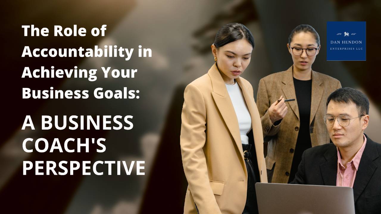 The Role of Accountability in Achieving Your Business Goals