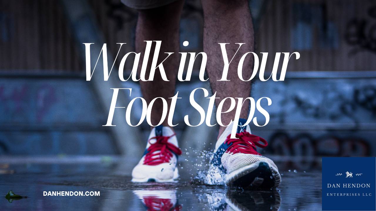 Walking in Your Foot Steps