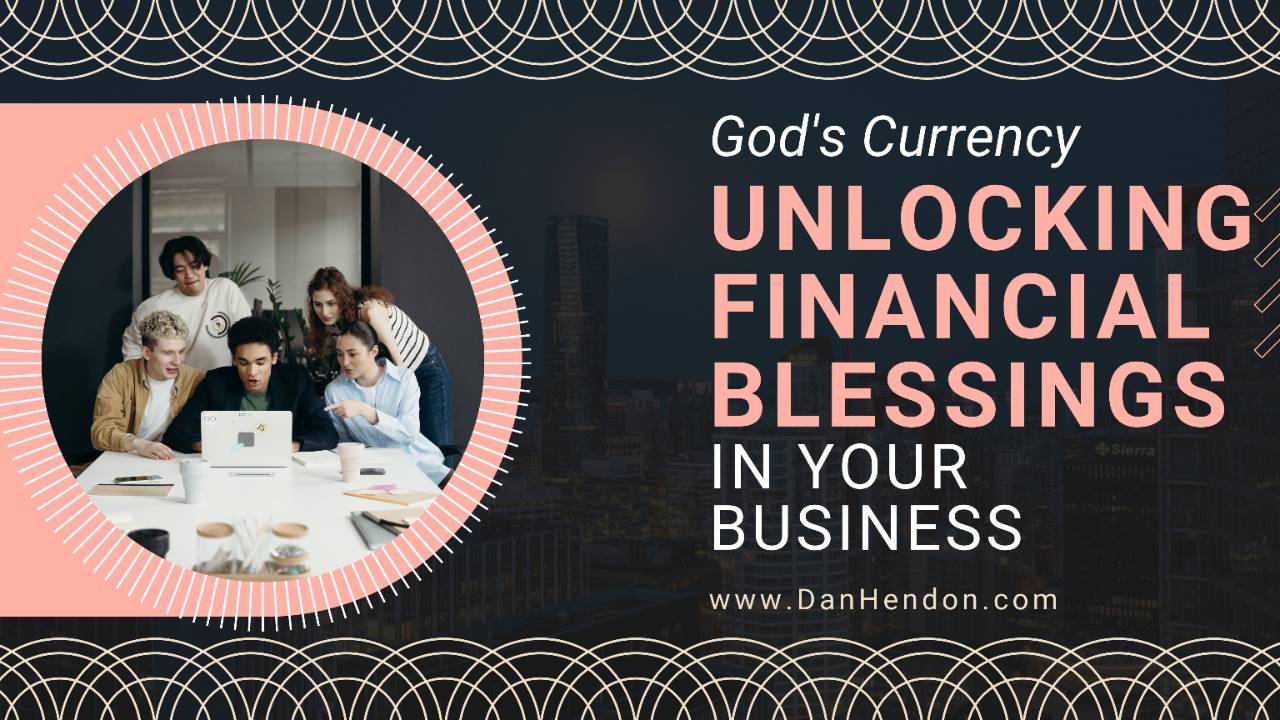 God's Currency: Unlocking Financial Blessings in Your Business