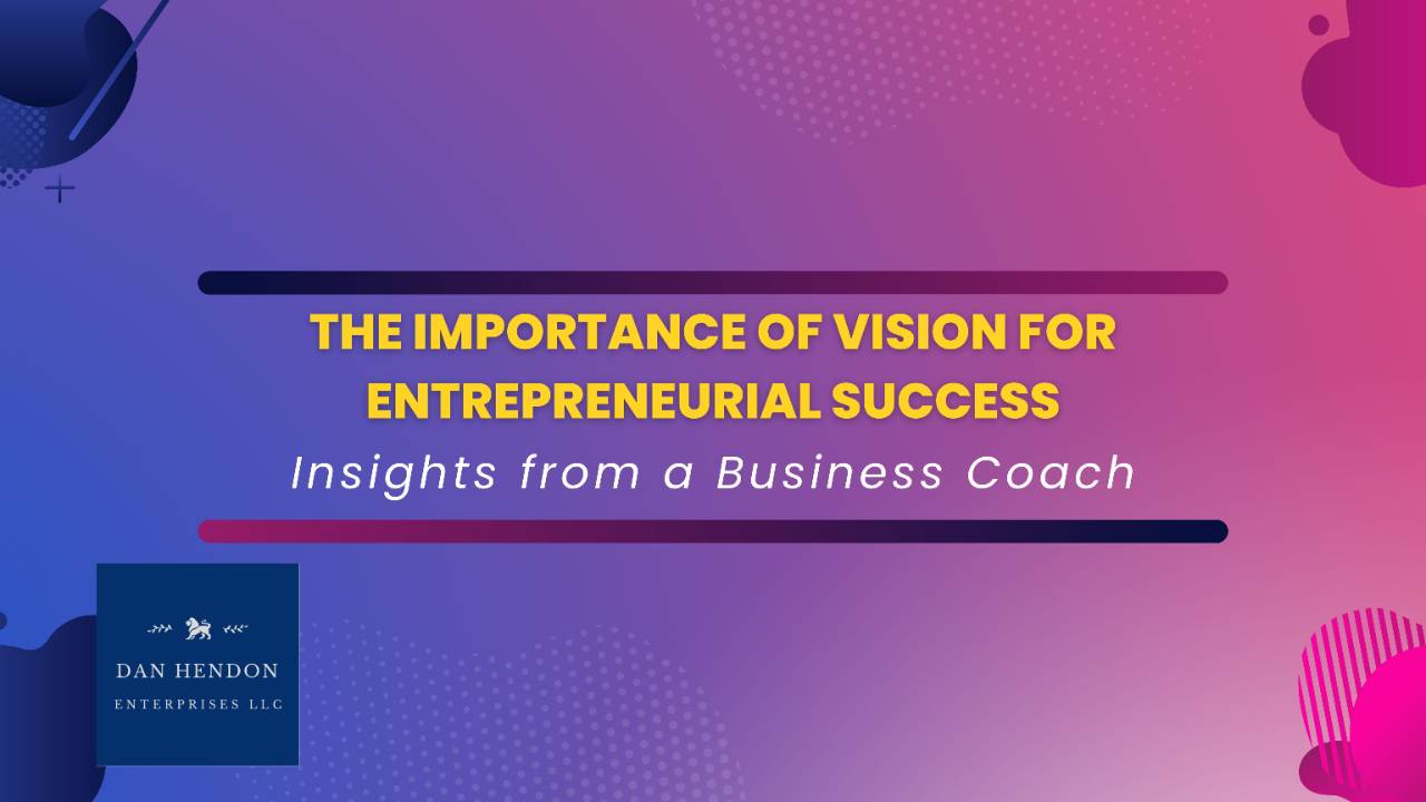 The Importance of Vision for Entrepreneurial Success