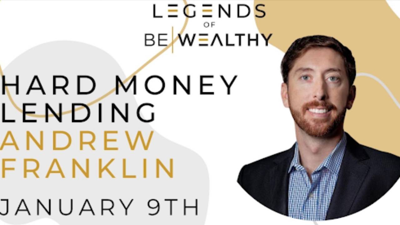Legends of BeWealthy: Hard Money Lending w/ Andrew Franklin