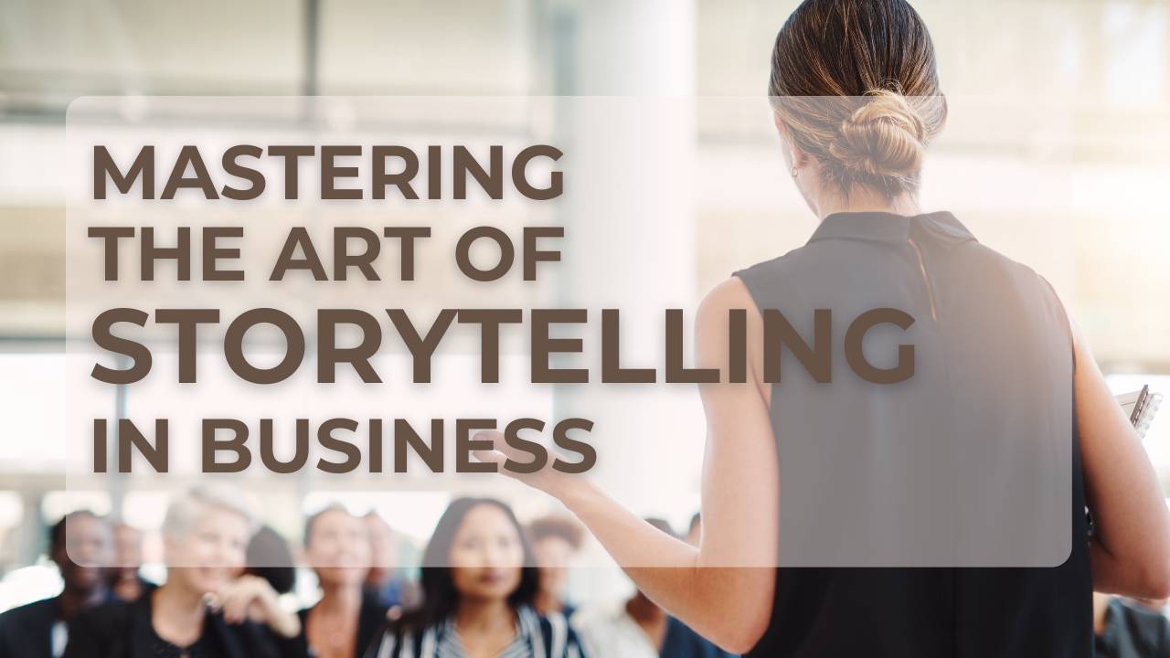 Mastering the Art of Storytelling in Business
