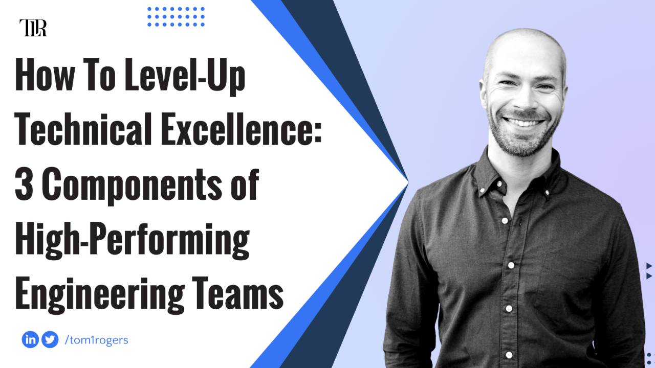 Tom L Rogers | 3 Components of High-Performing Engineering Teams