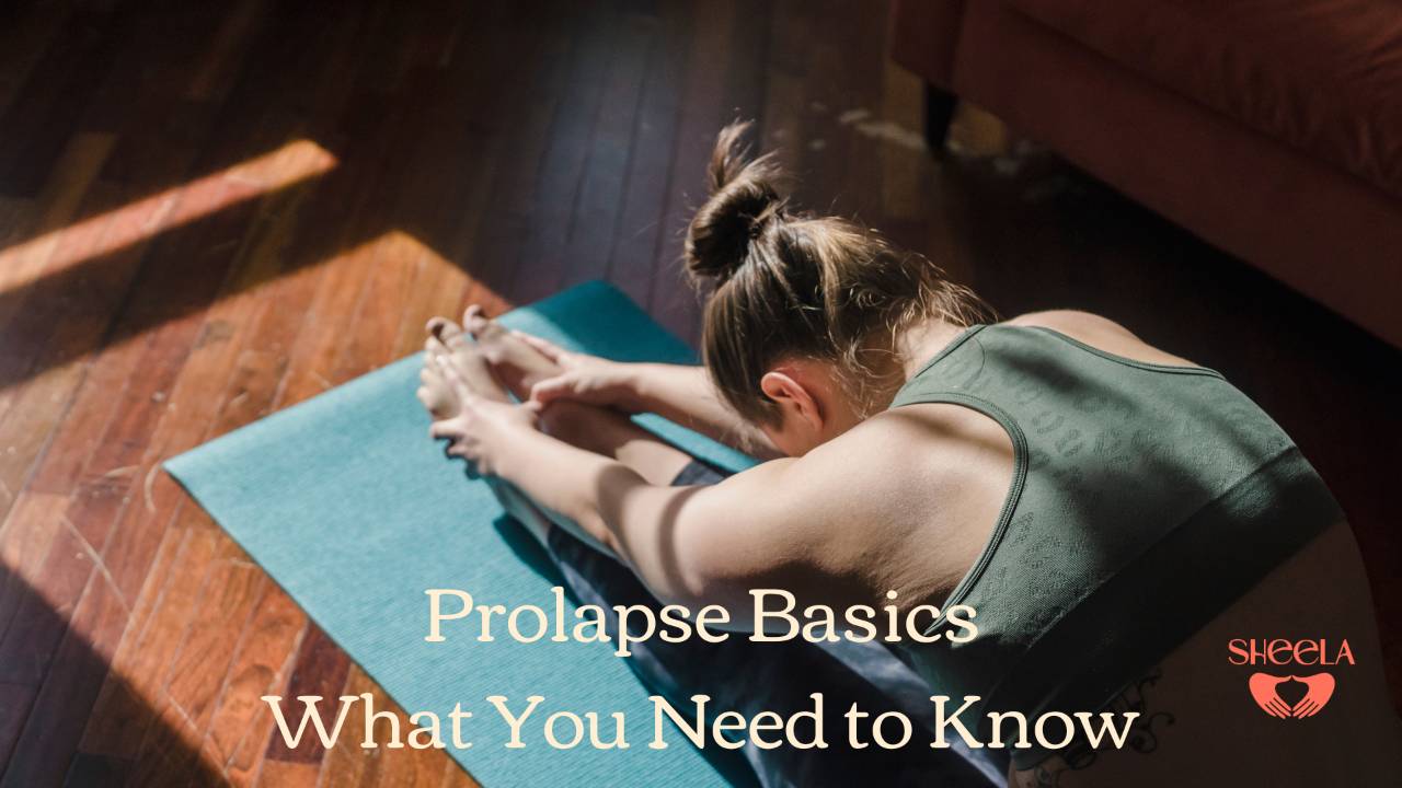 Prolapse basics - what is it? do you have it? and what to do about it