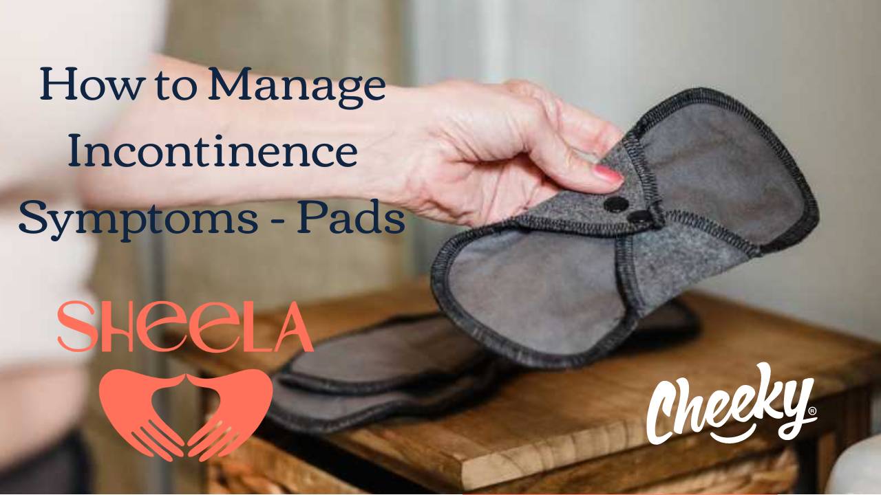 How to Manage Incontinence Symptoms Using Pads
