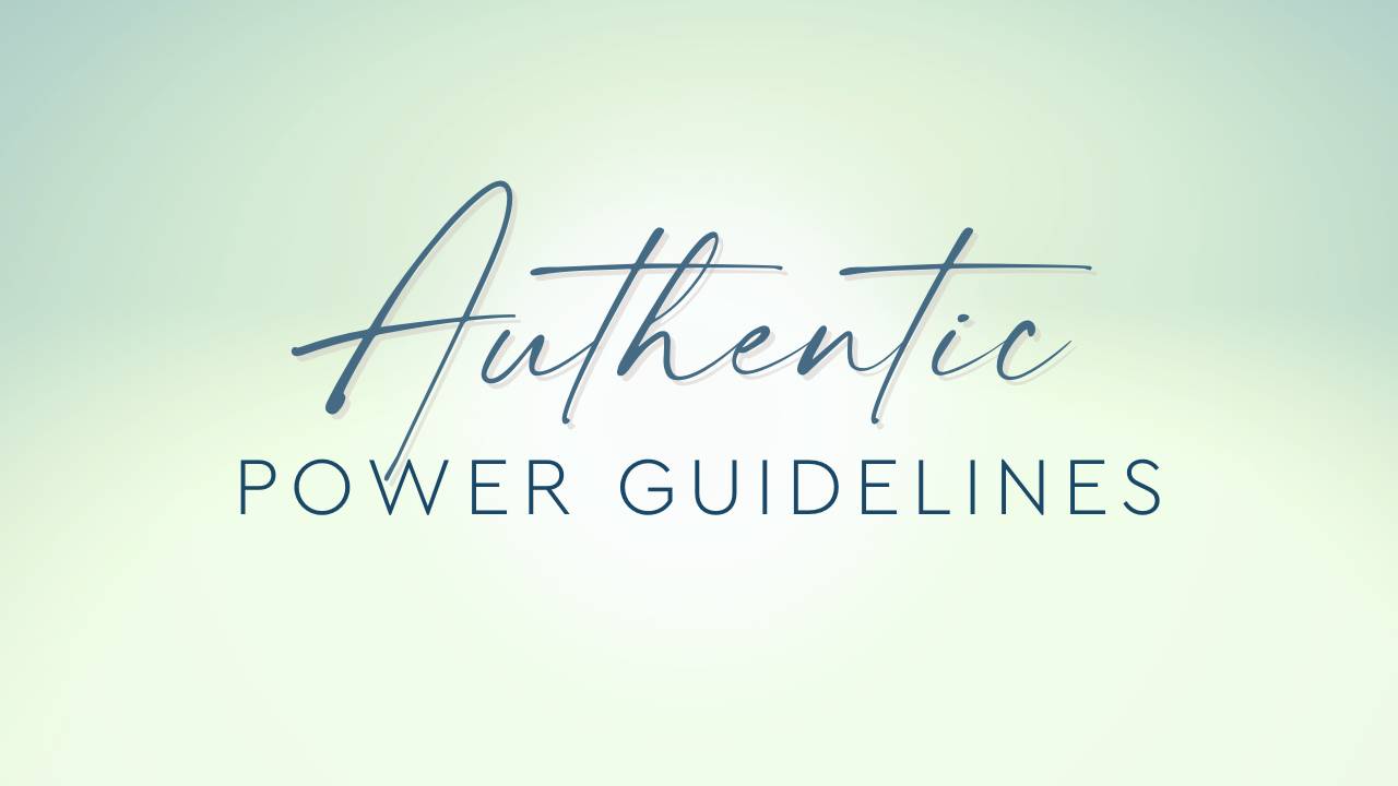 Authentic Power Guidelines