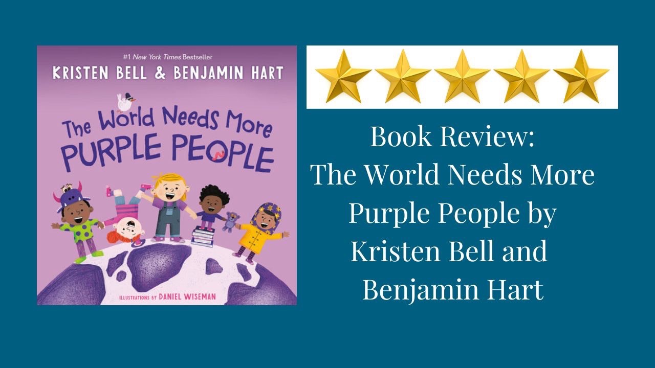 The World Needs More Purple People by Kristen Bell and Benjamin Hart