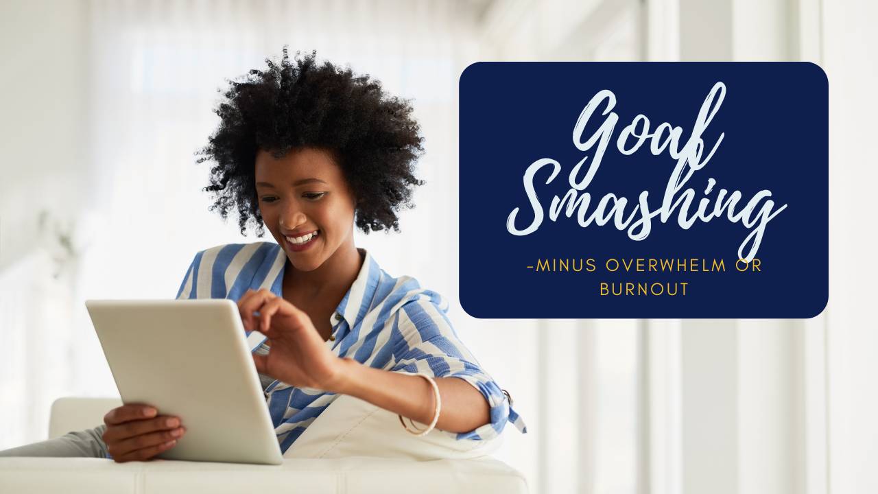 Achieving Career Goals with Ease- Minus Overwhelm or Stress