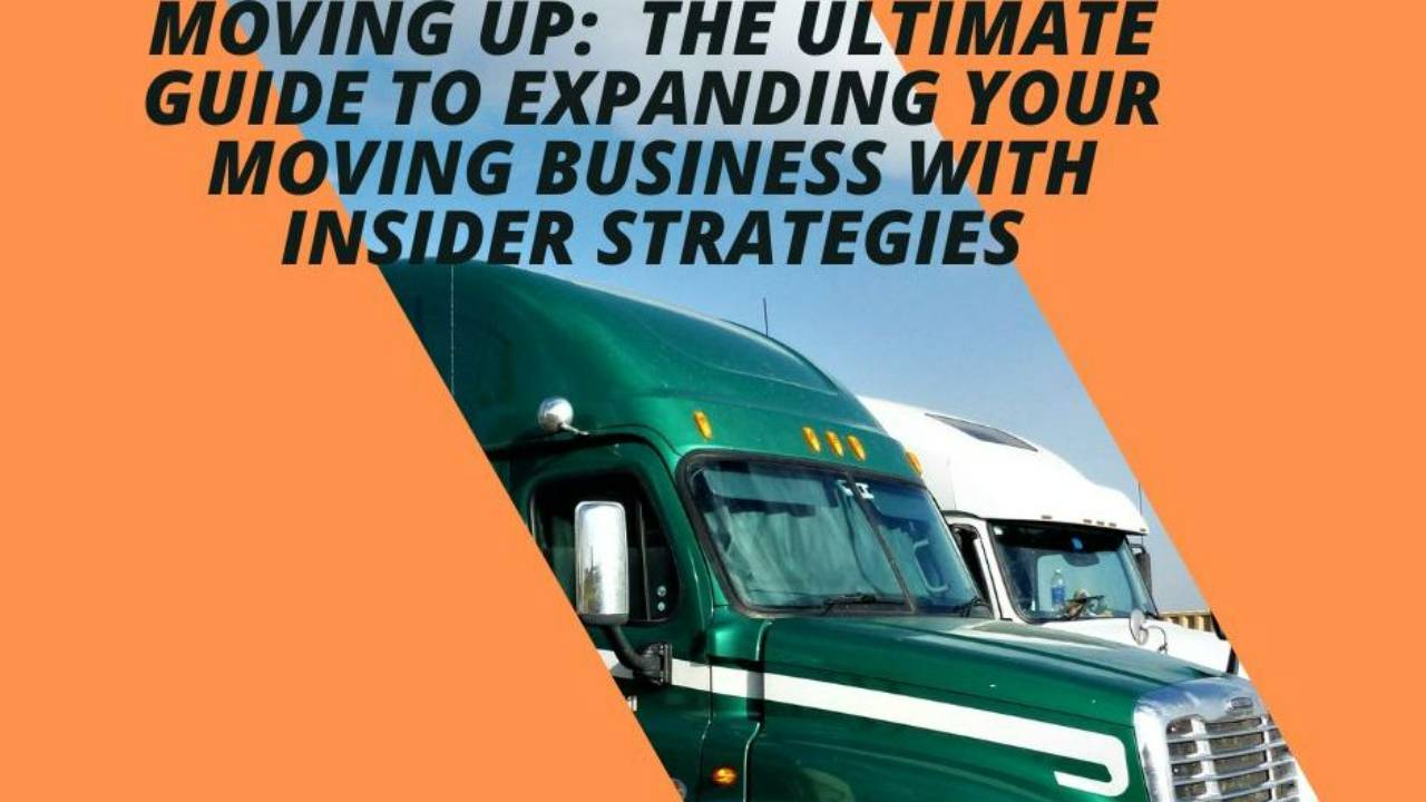 The Ultimate Guide to Expanding Your Moving Business