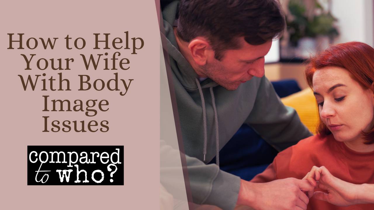 How to Help Your Wife With Body Image Issues