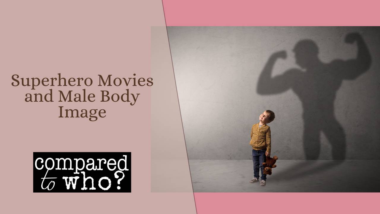 Superhero Movies and Male Body Image