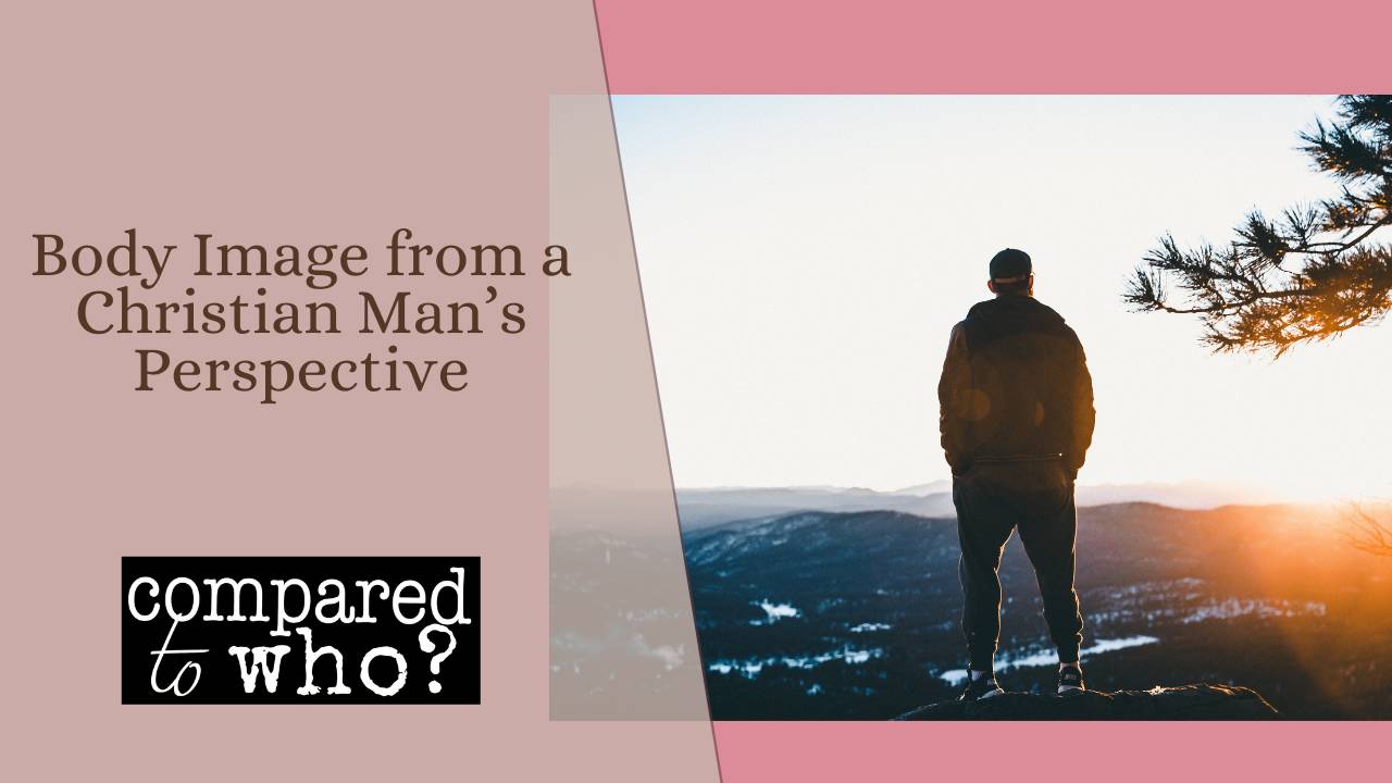 Body Image from a Christian Man’s Perspective