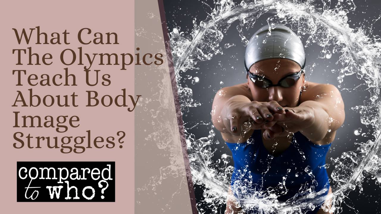 Watching the Olympics, Body Image, & True Beauty