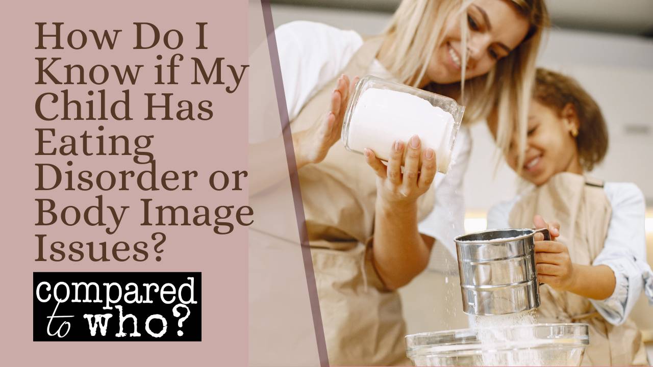 How Do I Know if My Child Has Eating Disorder or Body Image Issues?