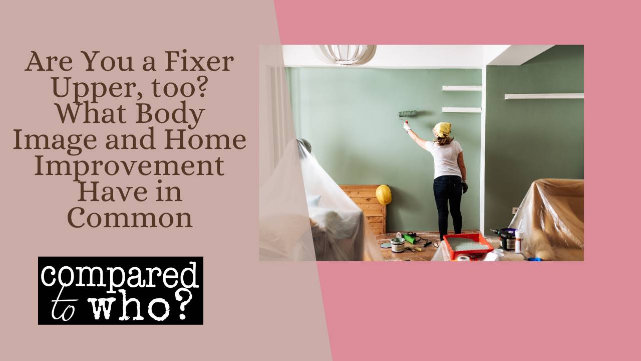 What Body Image and Home Improvement Have in Common