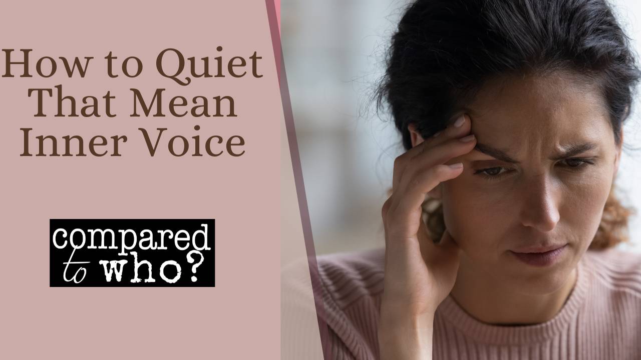 How to Quiet That Mean Inner Voice