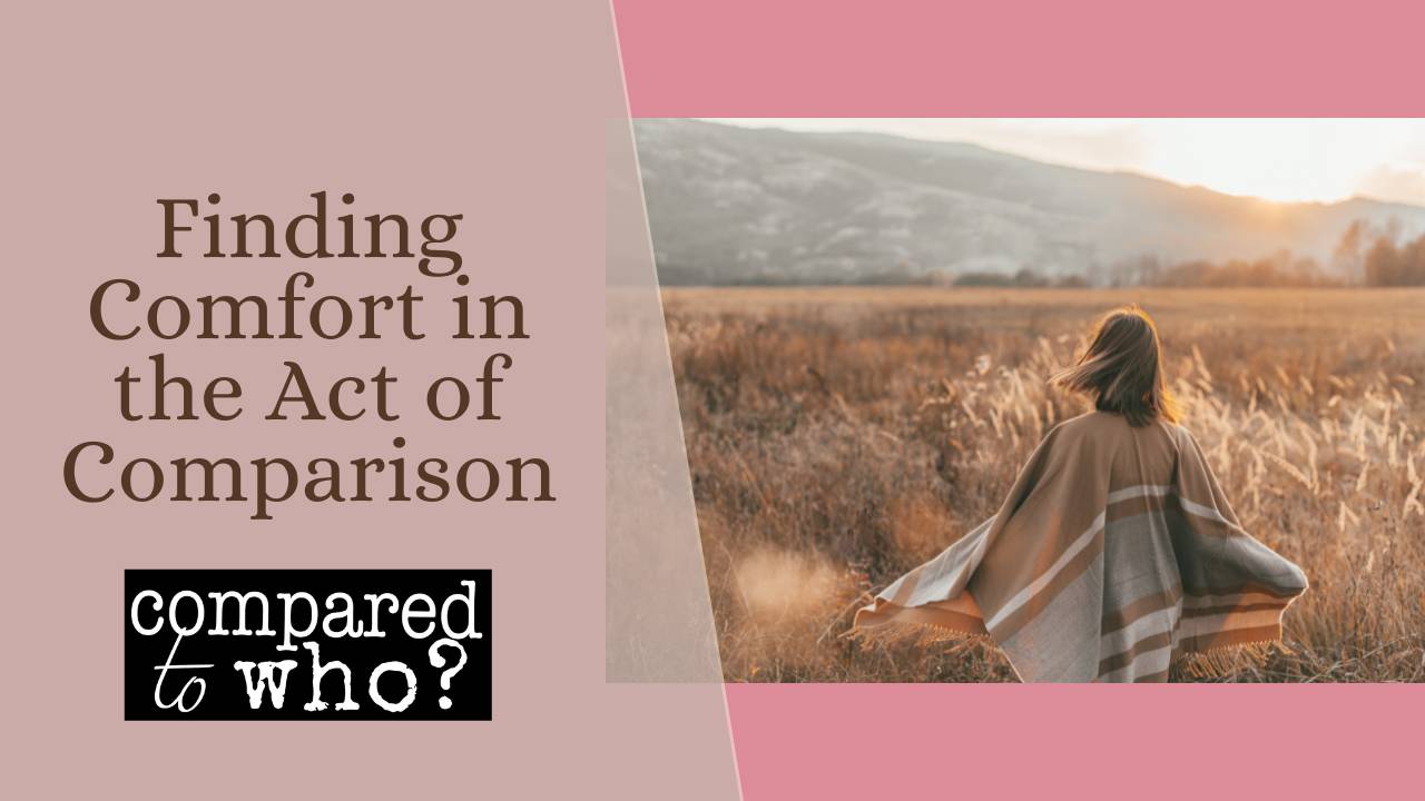 Finding Comfort in the Act of Comparison