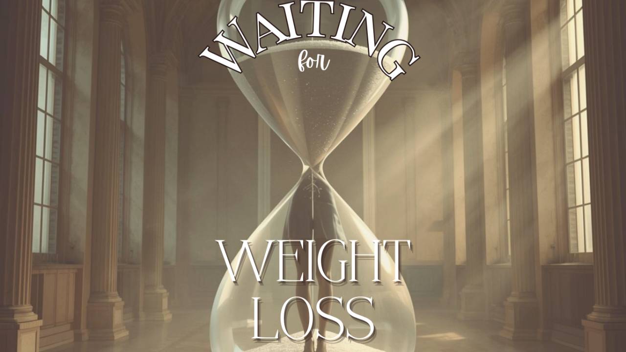 Waiting for Weight Loss