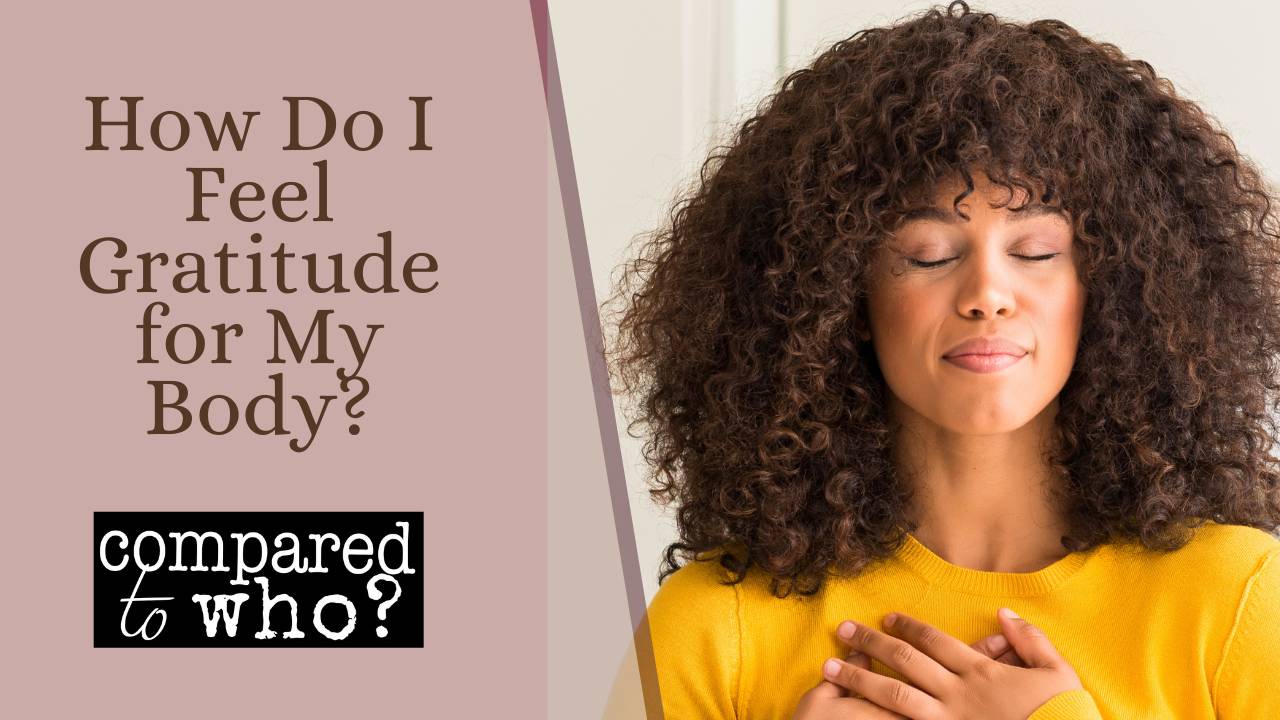 How Do I Feel Gratitude for My Body?