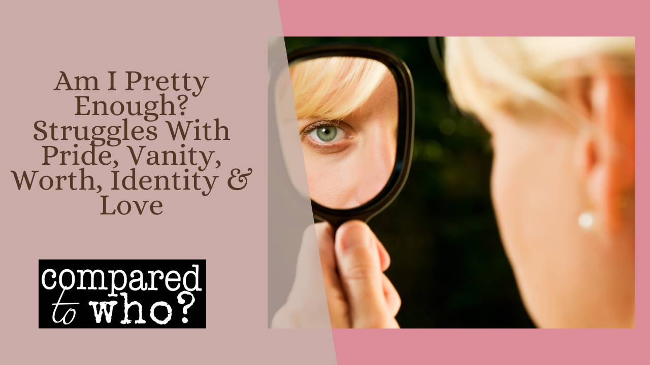 Am I Pretty Enough?