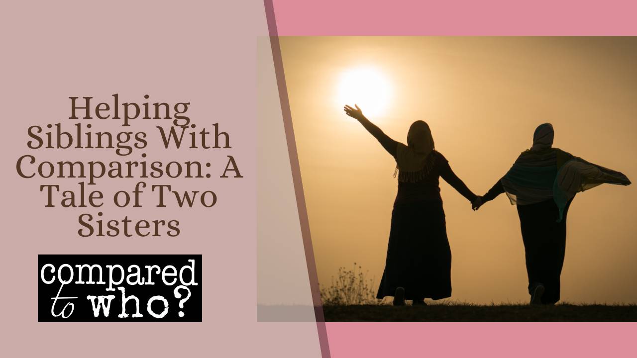 Helping Siblings With Comparison: A Tale of Two Sisters