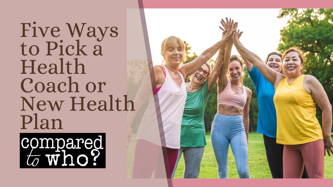 Five Ways to Pick a Health Coach or New Health Plan