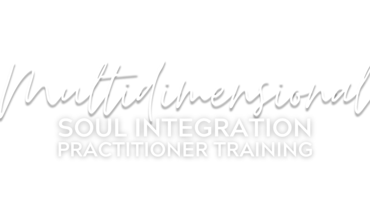 Multidimensional Soul Integration Practitioner Training