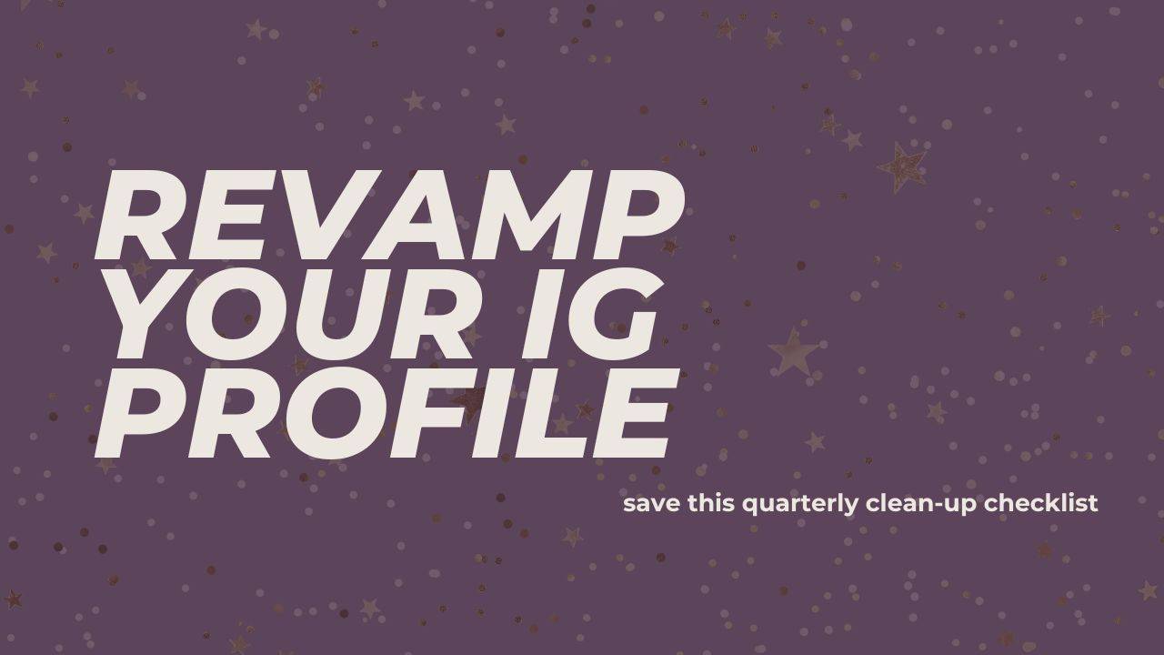 How To Revamp Your Instagram Profile Quarterly Checklist
