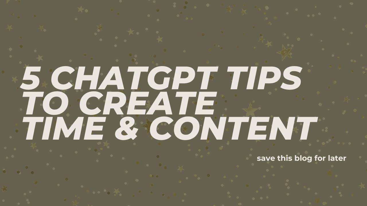 5 ChatGPT Tips To Create Time & Content