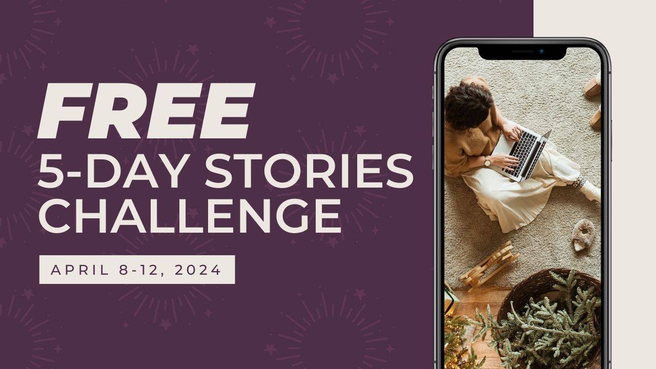 Free 5-Day Instagram Stories Challenge, April 8-12, 2024