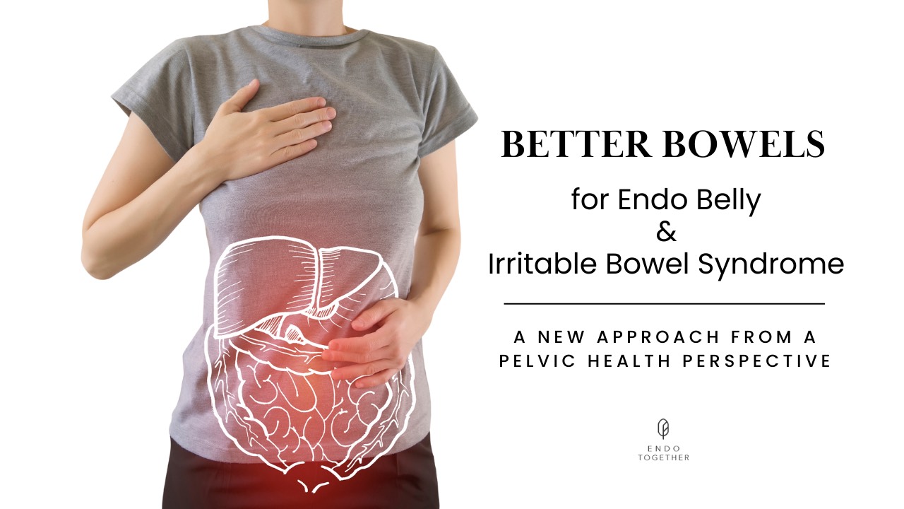 Better Bowels Program for Endo Belly & IBS