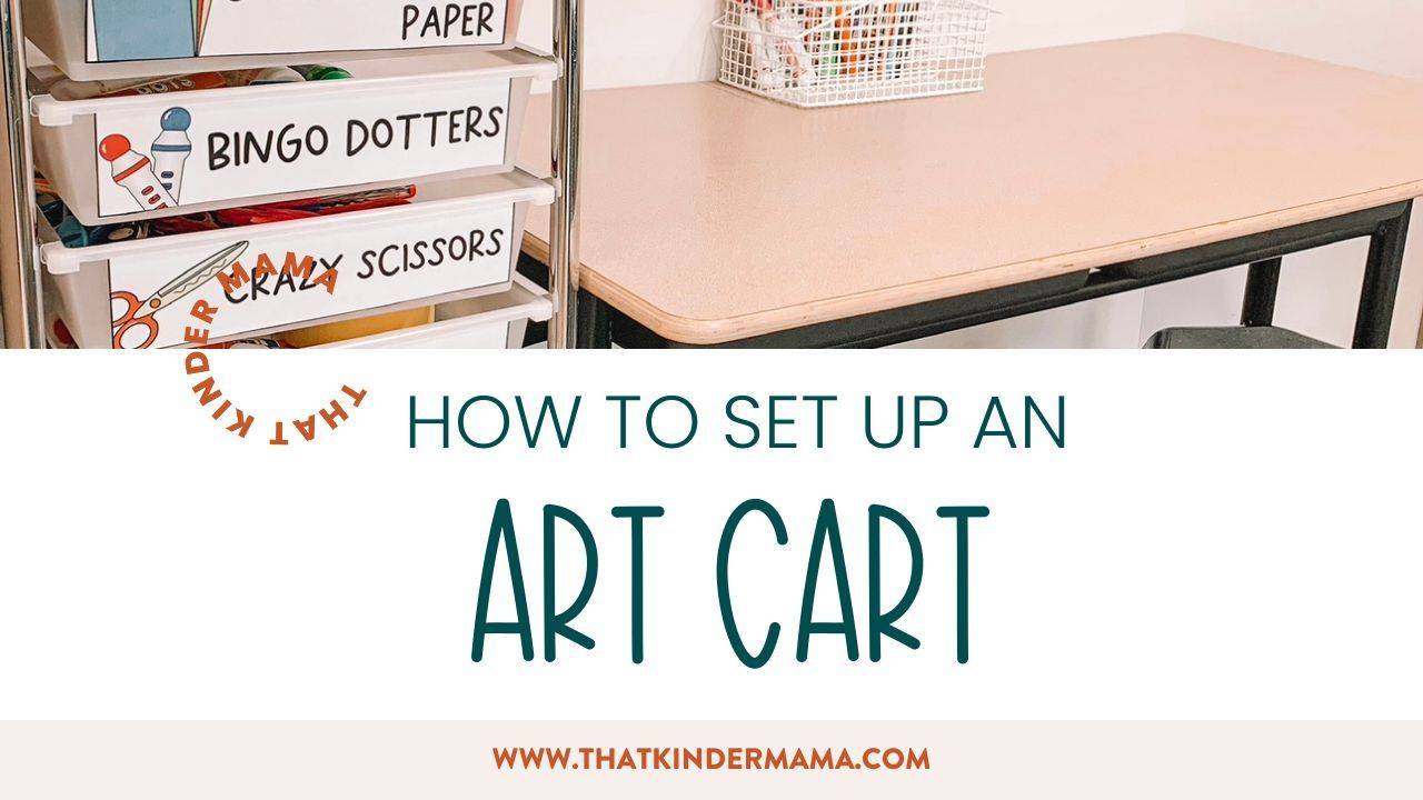 How to Set Up an Art Cart in your Kindergarten or Preschool Classroom
