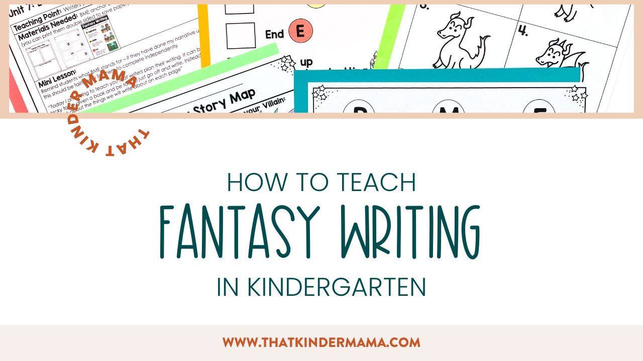 How to Teach Fantasy Writing in Kindergarten During Writer's Workshop