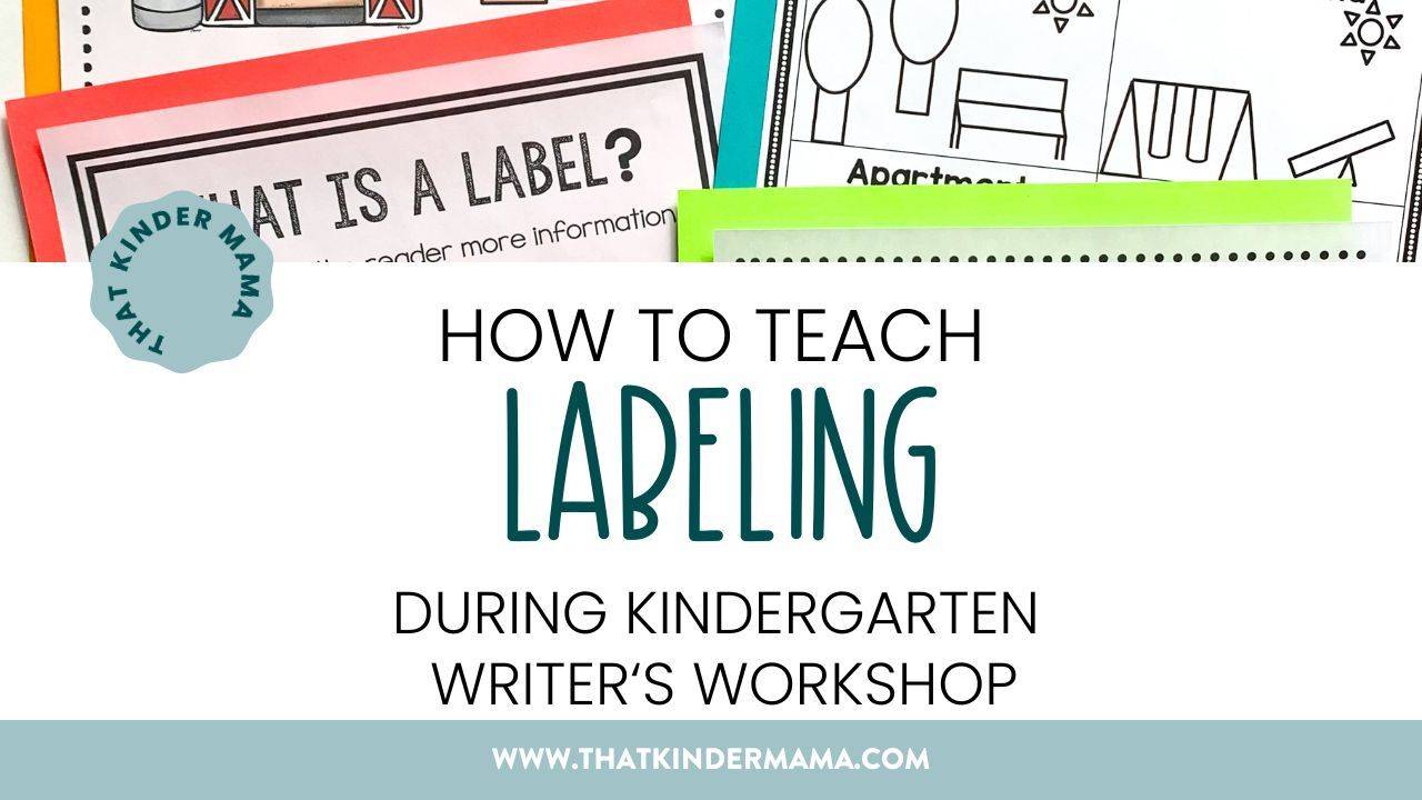How to Teach Labeling During Kindergarten Writer's Workshop