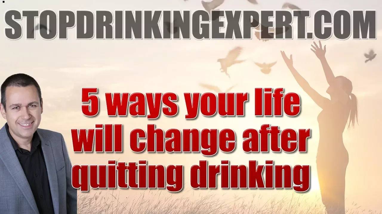 5 Ways Your Life Will Change After Quitting Drinking