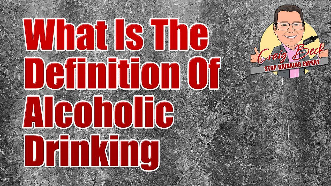 What Is The Definition Of Alcoholic Drinking: Do You Have A Problem?