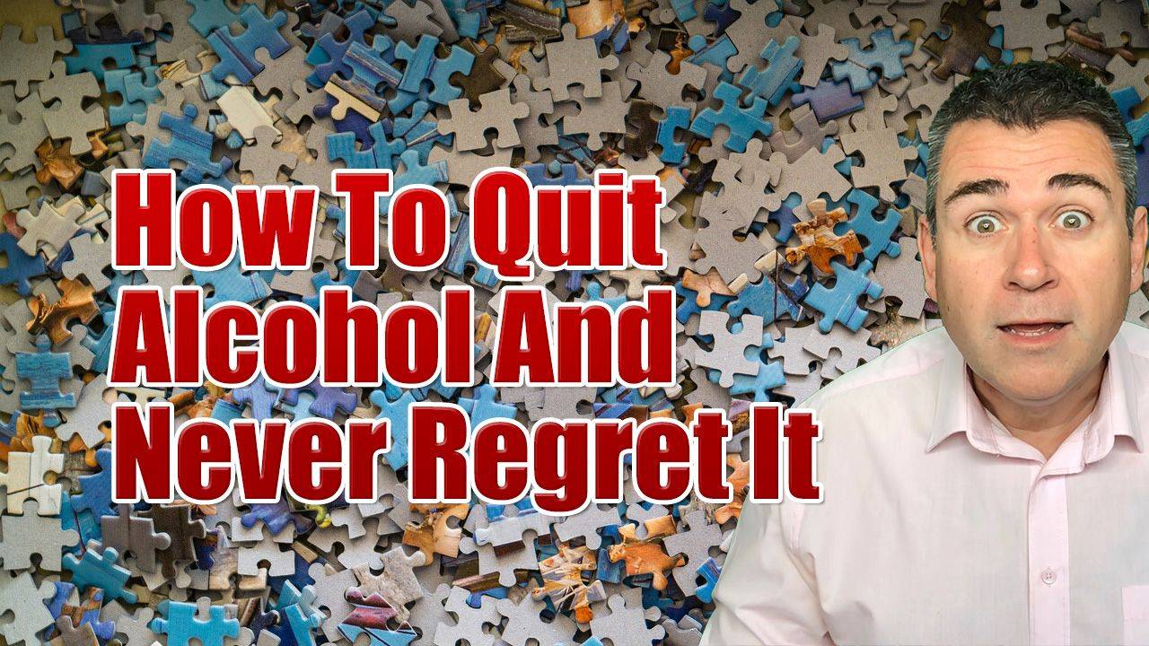 How To Quit Alcohol And Never Regret The Decision!