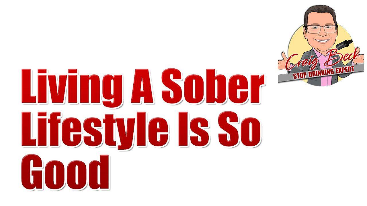 Sobriety Advice: Why Living A Sober Lifestyle Is So Good