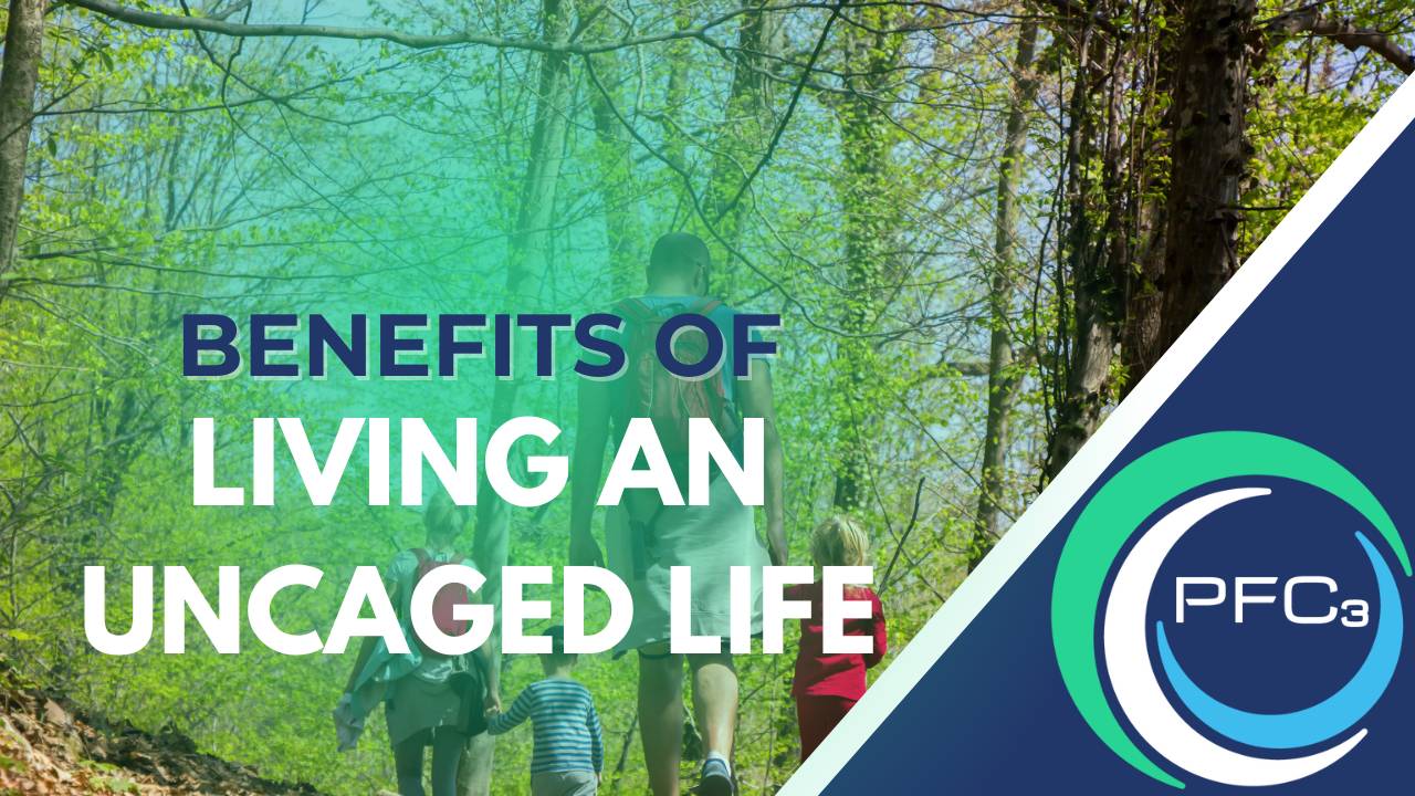 Benefits of Living an Uncaged Life