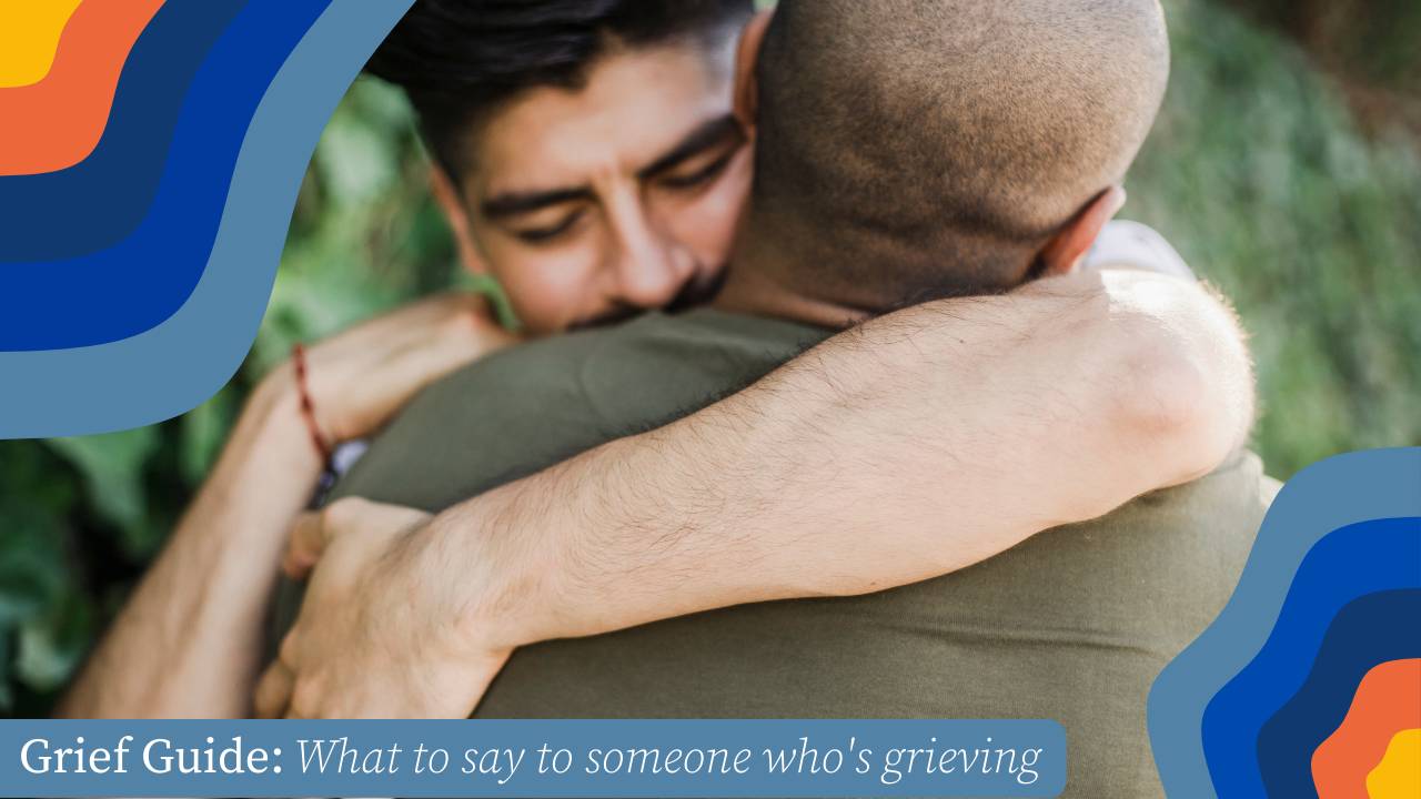 What to say to someone who is grieving