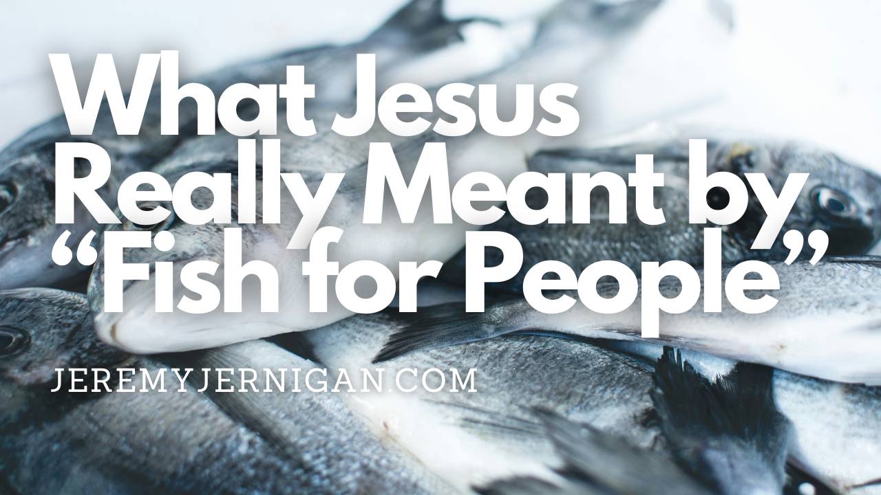 What Jesus Really Meant by “Fish for People”