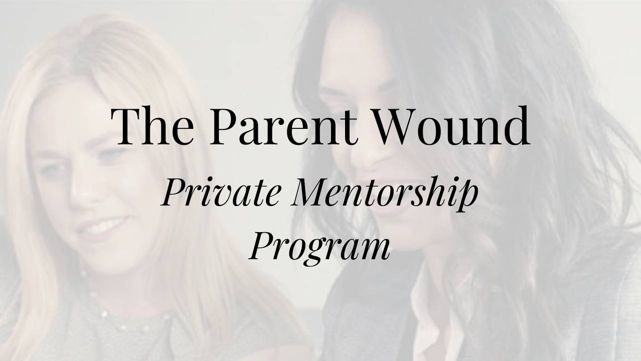 Parent Wound Private Mentorship Program