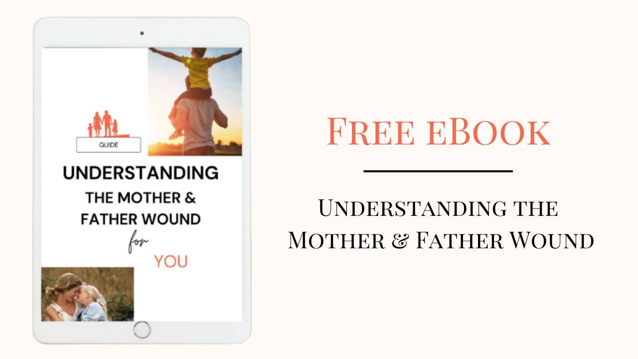 Understanding the Mother & Father Wound Free eBook