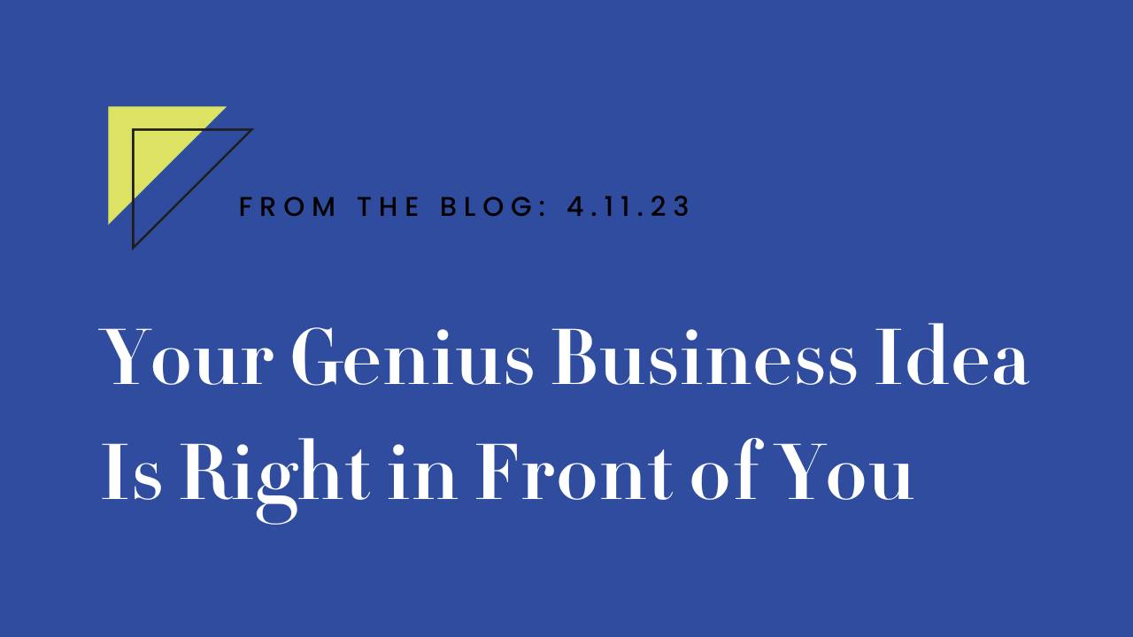 The Genius Business Idea That's Literally Right in Front of You