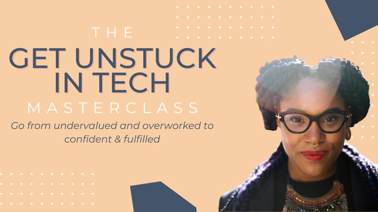 Get Unstuck In Tech: From undervalued to confident & fulfilled
