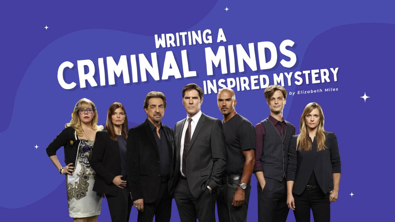 Writing a Criminal Minds Inspired Mystery