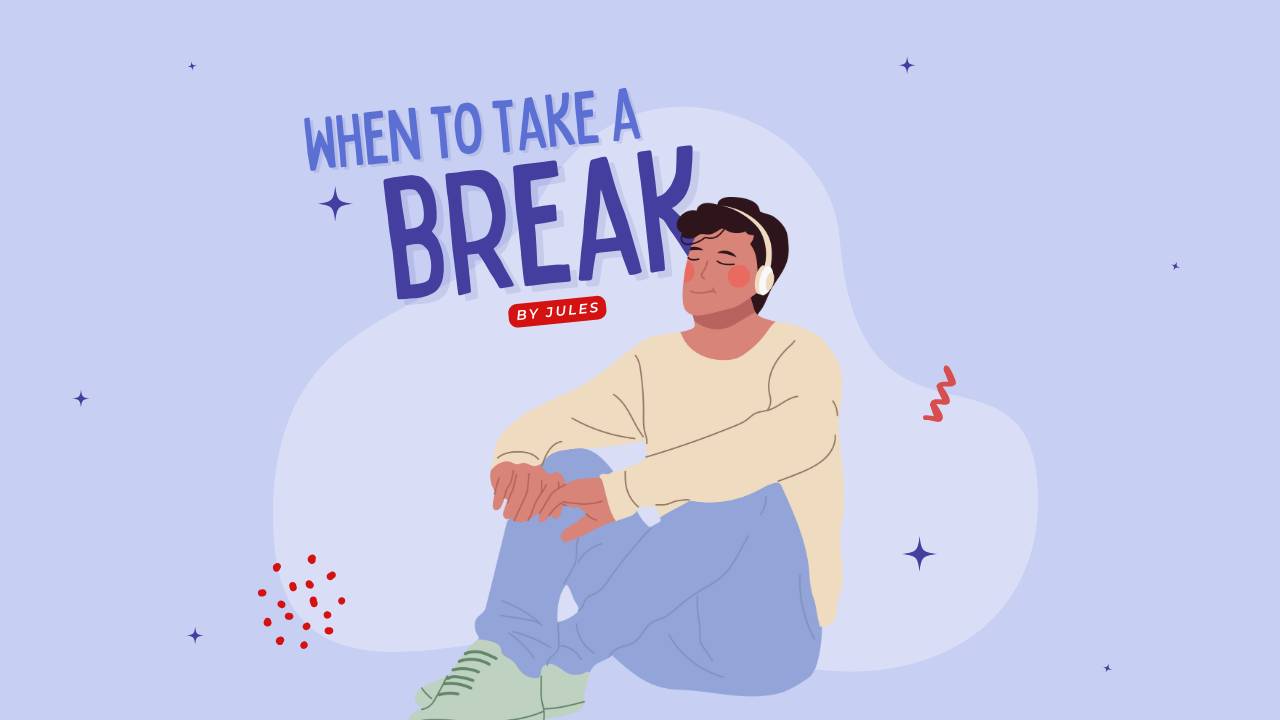 When to take a break